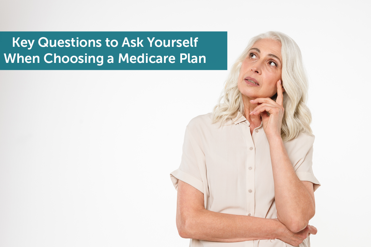 Key Questions To Ask Yourself When Choosing A Medicare Plan