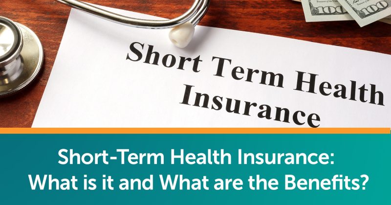 Short-Term Health Insurance: What Is It And What Are The Benefits?